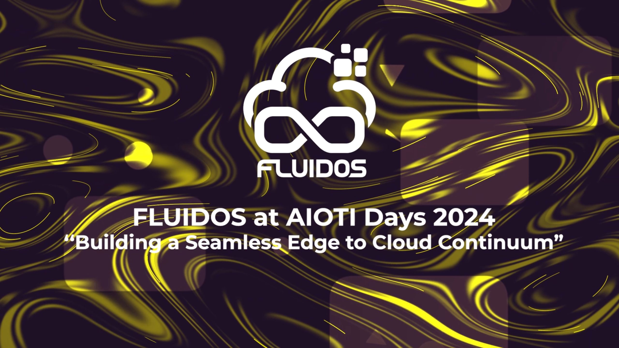 FLUIDOS at AIOTI Days 2024: Driving Innovation in the Edge-to-Cloud Continuum - FLUIDOS